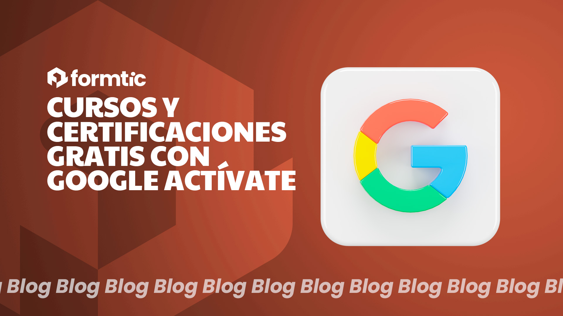 ¡Actívate con Google! Cursos y certificaciones gratuitas - FORMTIC